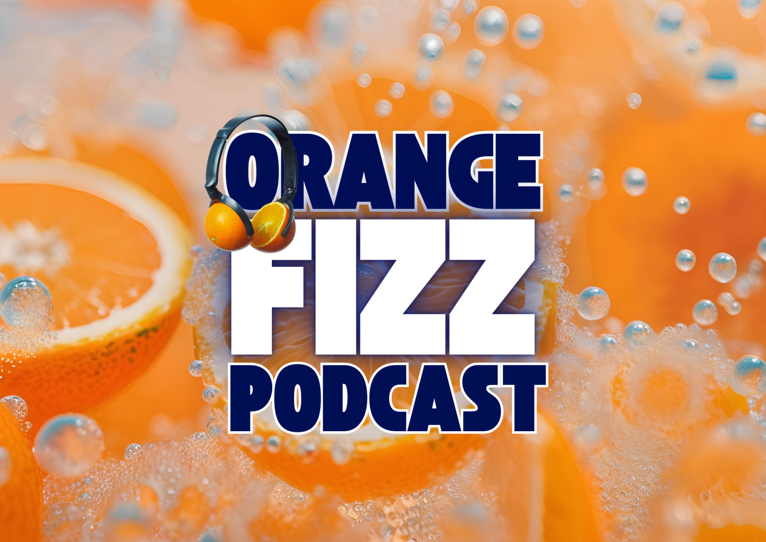 Orange Fizz Podcast 5/13 - Orange Fizz